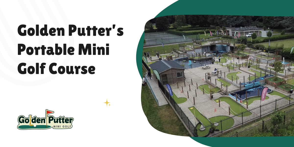 Temporary Mini Golf Courses for Parks & Attractions | Golden Putter